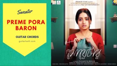 Preme Pora Baron Guitar Chords | Lagnajita | Sweater - Guitartwitt