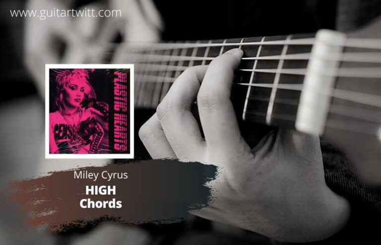 Miley Cyrus - High Chords For Guitar Piano & Ukulele - Guitartwitt