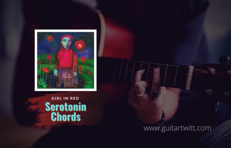 Girl In Red - Serotonin Chords For Guitar Piano & Ukulele - Guitartwitt