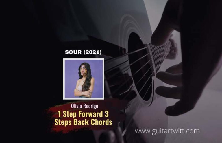 Olivia Rodrigo - 1 Step Forward 3 Steps Back Chords For Guitar Piano ...
