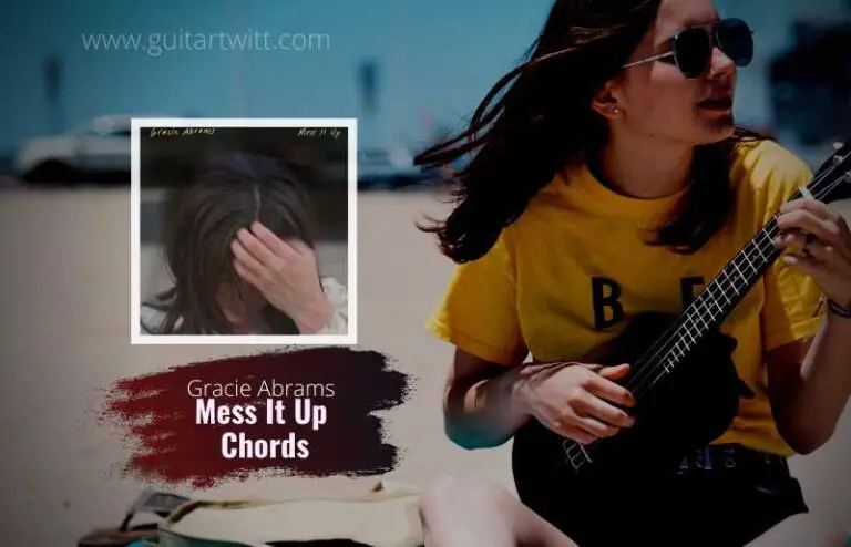 Gracie Abrams - Mess It Up Chords For Guitar Piano & Ukulele - Guitartwitt