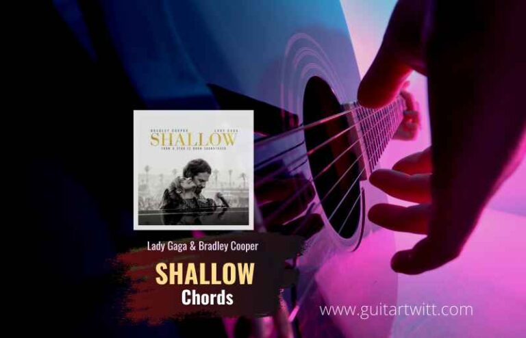 EASY: Shallow Chords By Lady Gaga & Bradley Cooper - Guitartwitt