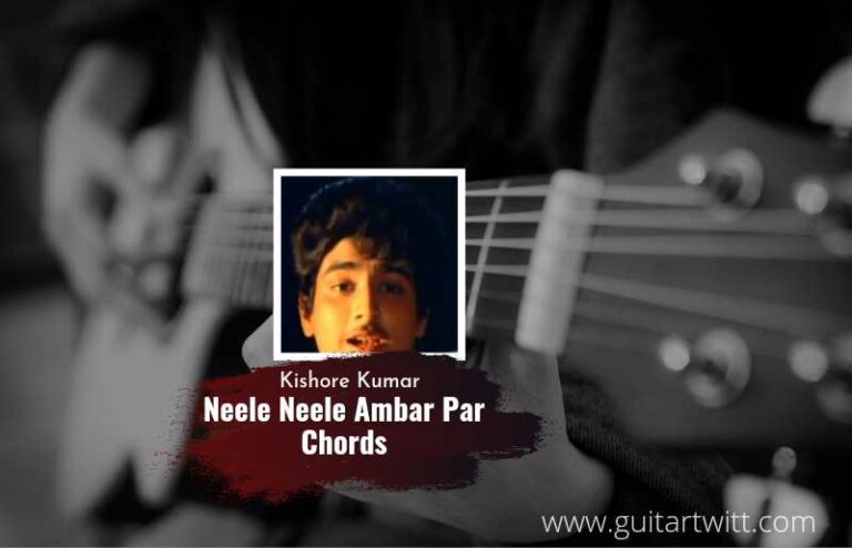 Neele Neele Ambar Par Chords By Kishore Kumar |Kalaakaar For Guitar ...