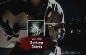 Ruthless Chords By Gary Allan - Guitartwitt