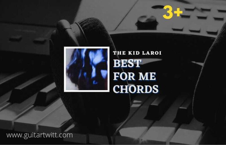 Best For Me Chords By The Kid LAROI - Guitartwitt
