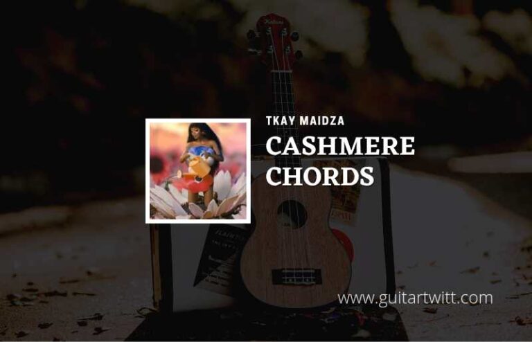 Cashmere Chords By Tkay Maidza - Guitartwitt