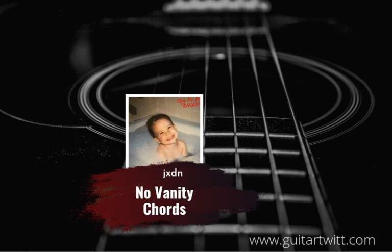 No Vanity Chords By Jxdn - Guitartwitt