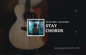 Stay Chords By The Kid LAROI Feat. Justin Bieber For Guitar Piano ...