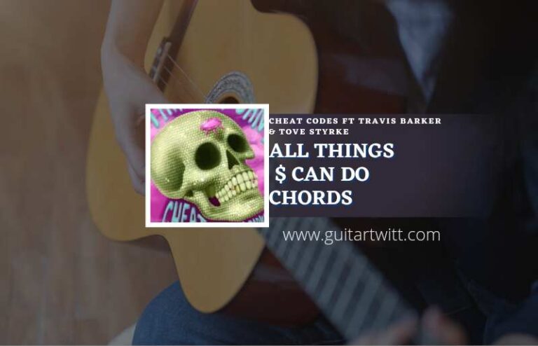 Cheat Codes - All Things Can Do Chords Ft. Travis Barker & Tove Styrke ...