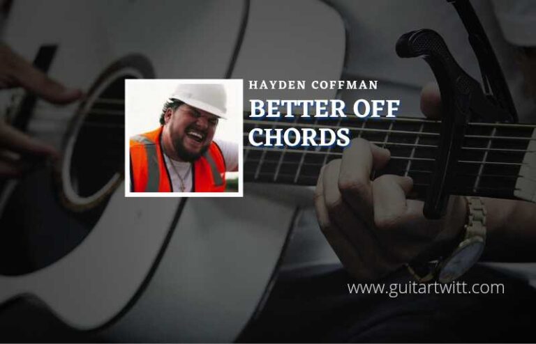 Better Off Chords By Hayden Coffman - Guitartwitt Better Off Chords By Hayden Coffman - Guitartwitt