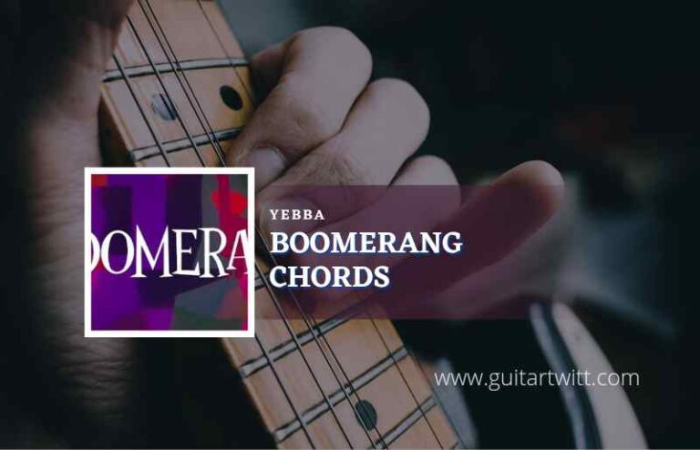 Boomerang Chords By YEBBA - Guitartwitt