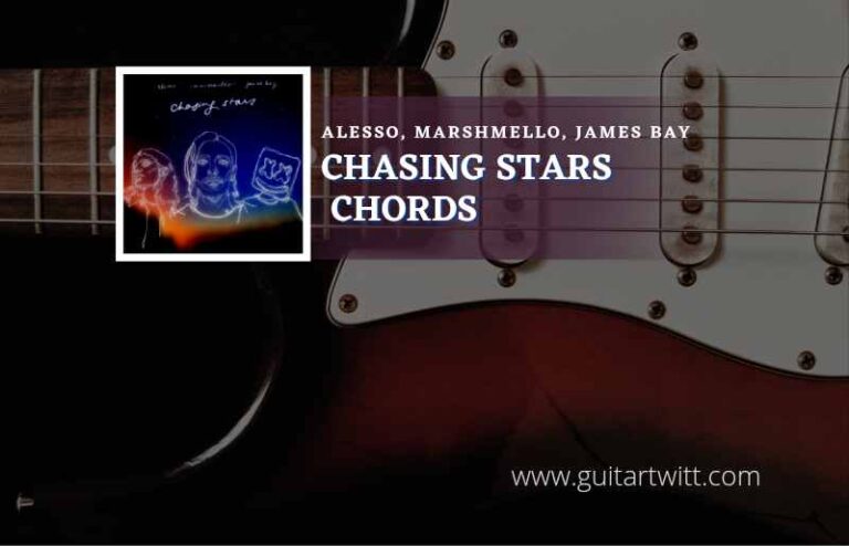 Chasing Stars Chords By Alesso & Marshmello Feat. James Bay - Guitartwitt