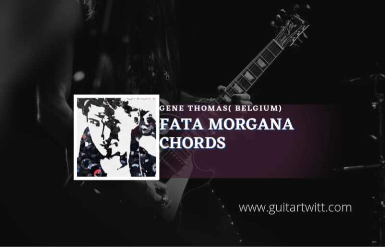 Fata Morgana Chords By Gene Thomas (Belgium) - Guitartwitt