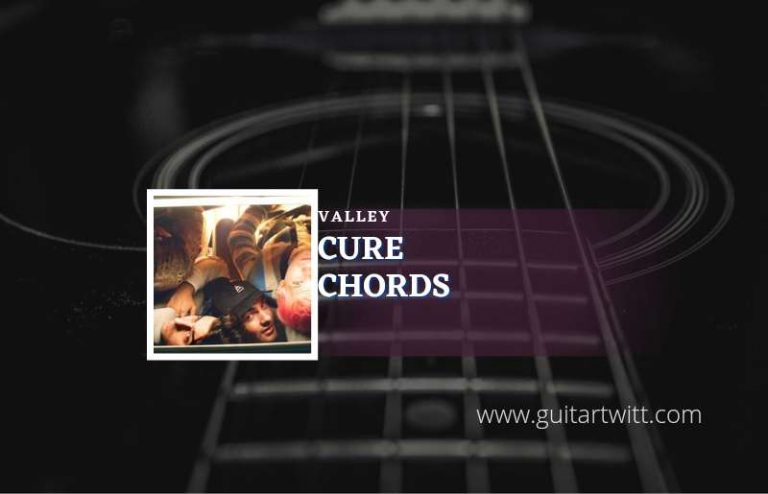 Cure Chords By Valley - Guitartwitt