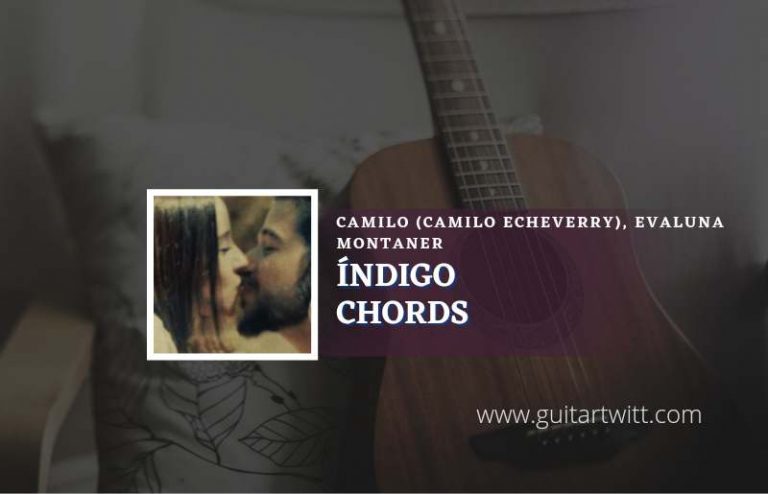 Índigo Chords By Camilo (Camilo Echeverry), Evaluna Montaner - Guitartwitt