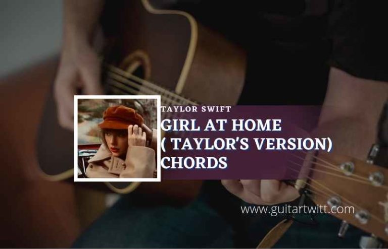 Girl At Home Chords By Taylor Swift (Taylor’s Version) (From The Vault) - Guitartwitt