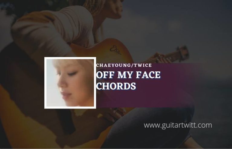 Off My Face Chords By Chaeyoung (채영)/TWICE (트와이스) - Guitartwitt