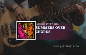 Summers Over Chords By Jordana & TV Girl - Guitartwitt