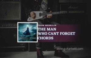 Wheel Of Time - The Man Who Cant Forget Chords By Thom Merrilin ...