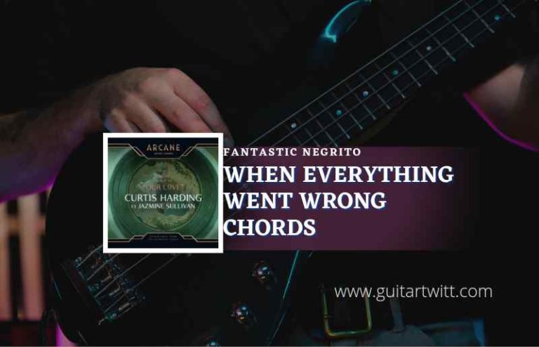 Arcane - When Everything Went Wrong Chords By Fantastic Negrito - Guitartwitt