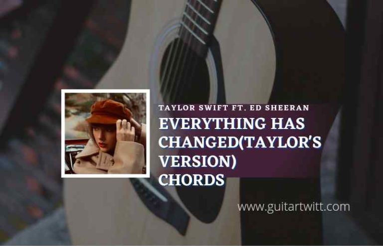 Everything Has Changed Chords By Taylor Swift, Ed Sheeran (Taylor’s Version) - Guitartwitt