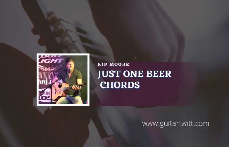 Just One Beer Chords By Kip Moore - Guitartwitt
