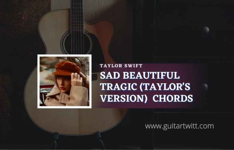 Sad Beautiful Tragic Chords By Taylor Swift (Taylor's Version) - Guitartwitt