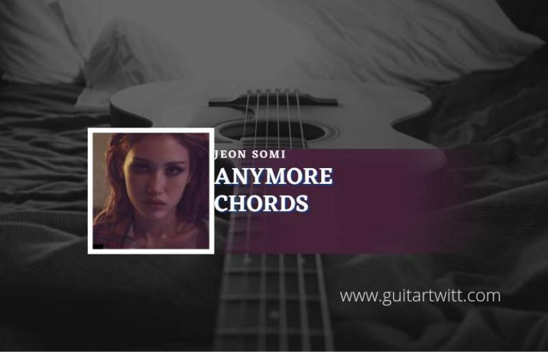 Anymore Chords By JEON SOMI - Guitartwitt