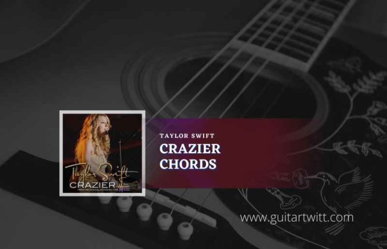 Crazier Chords By Taylor Swift - Guitartwitt