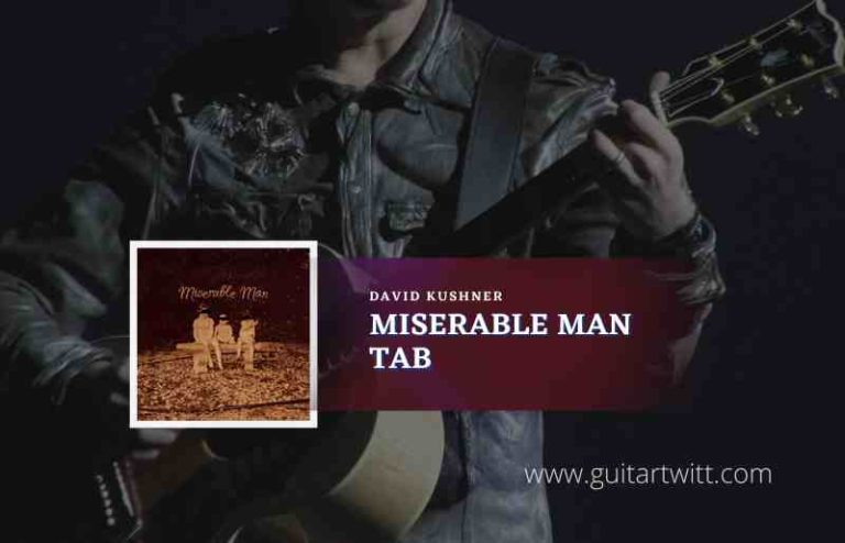 David Kushner - Miserable Man Tab - Guitartwitt