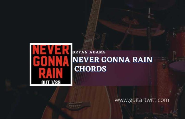 Never Gonna Rain Chords By Bryan Adams - Guitartwitt