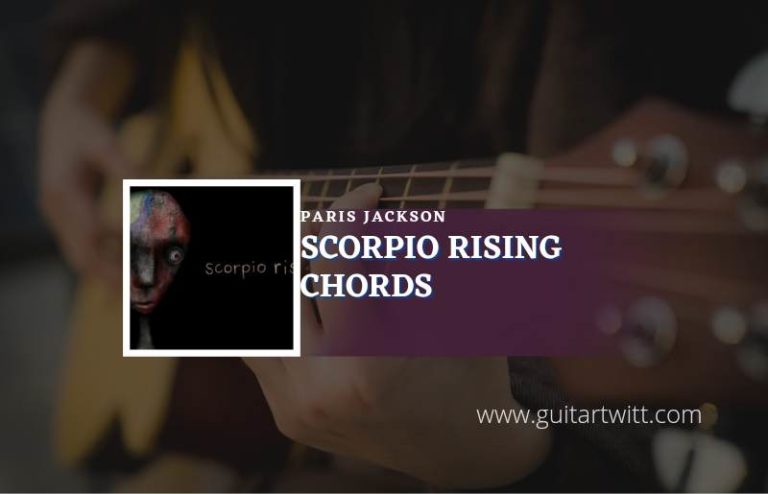 Scorpio Rising Chords By Paris Jackson - Guitartwitt