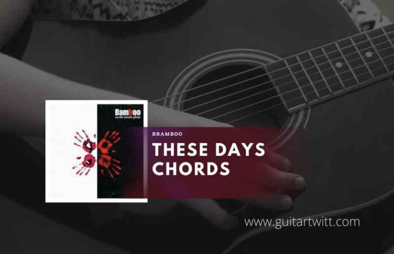 Bamboo - These Days Chords - Guitartwitt