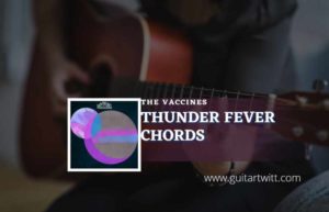 Thunder Fever Chords By The Vaccines - Guitartwitt