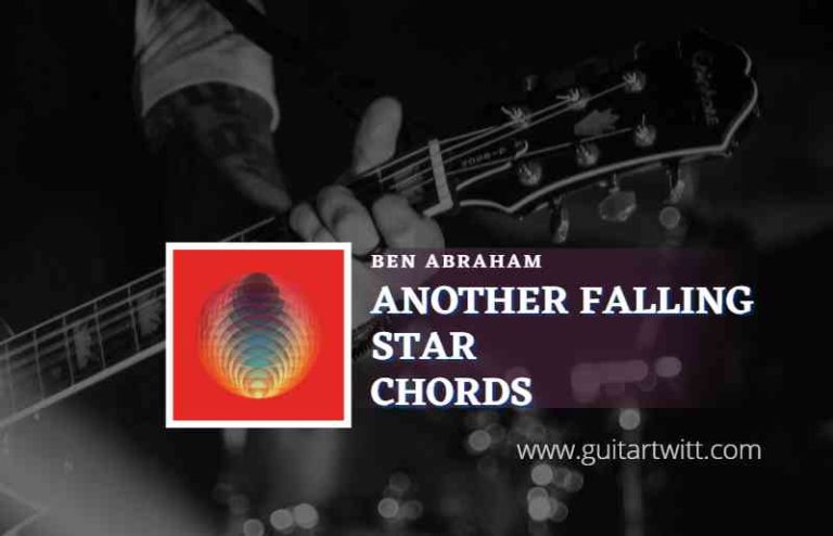 Another Falling Star Chords By Ben Abraham - Guitartwitt