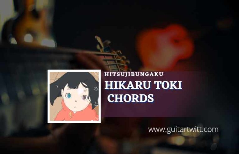 Hikaru Toki Chords By Hitsujibungaku - Guitartwitt