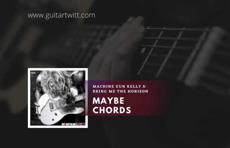 Maybe Chords By Machine Gun Kelly & Bring Me The Horizon - Guitartwitt