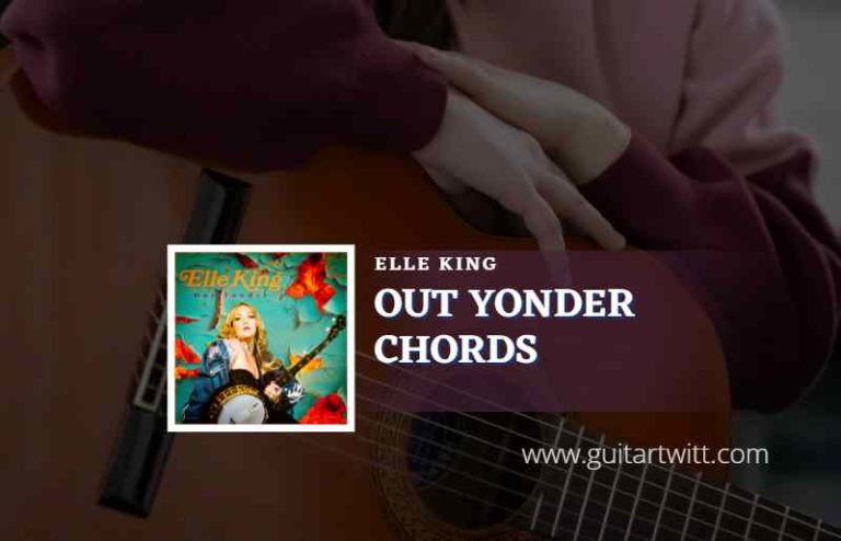 Out Yonder Chords By Elle King - Guitartwitt