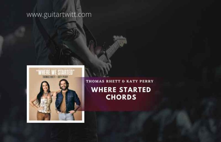 Where We Started Chords By Thomas Rhett & Katy Perry - Guitartwitt