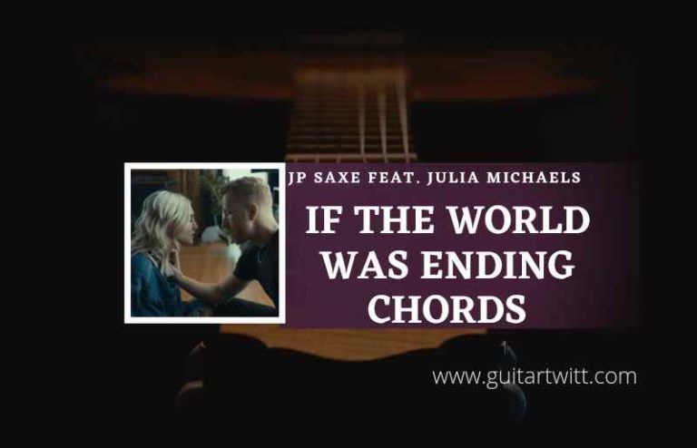 If The World Was Ending Chords By JP Saxe Feat. Julia Michaels ...