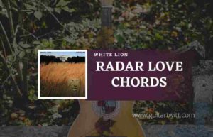 Radar Love Chords By White Lion - Guitartwitt