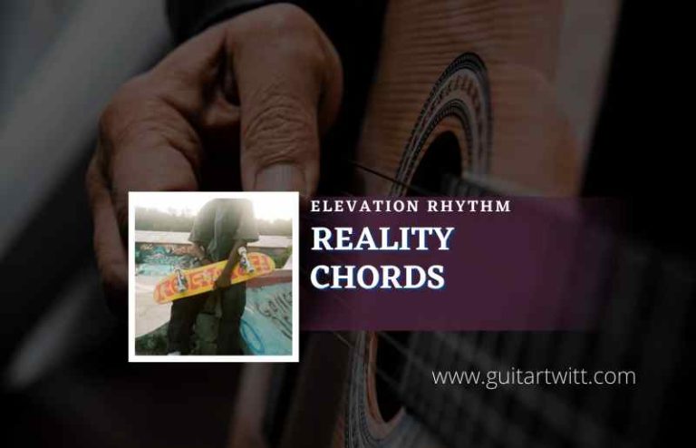 Reality Chords By Elevation Rhythm - Guitartwitt
