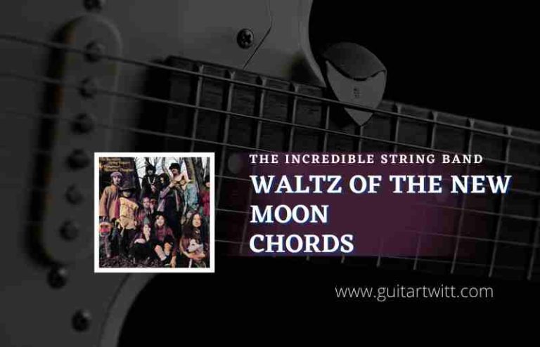 Waltz Of The New Moon Chords By The Incredible String Band - Guitartwitt