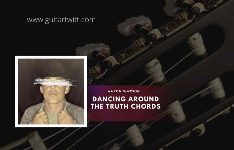 Dancing Around The Truth Chords By Aaron Watson - Guitartwitt