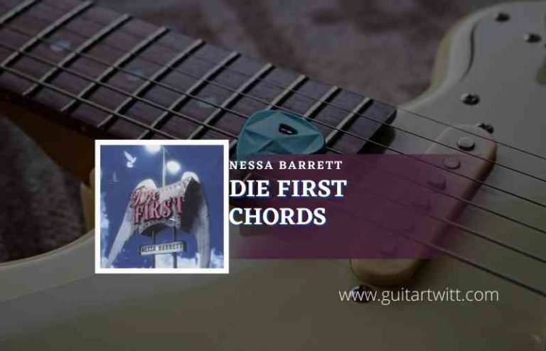 Die First Chords By Nessa Barrett - Guitartwitt