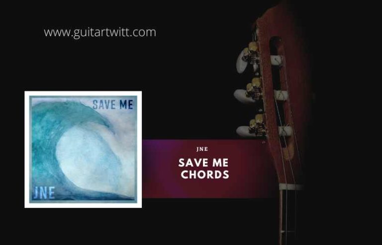 Save Me Chords By JNE - Guitartwitt