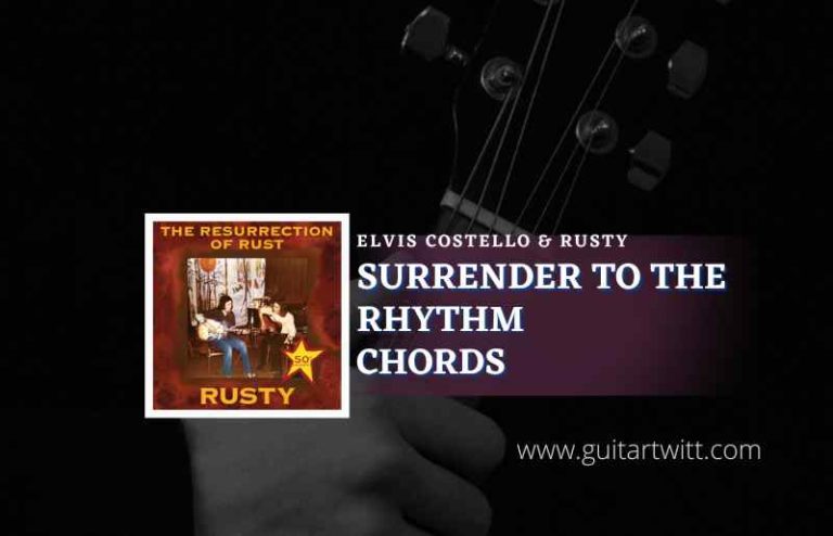 Surrender To The Rhythm Chords By Elvis Costello & Rusty - Guitartwitt