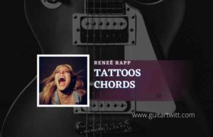 Tattoos Chords By Reneé Rapp - Guitartwitt