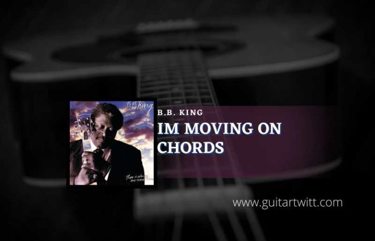 Im Moving On Chords By B.B. King - Guitartwitt