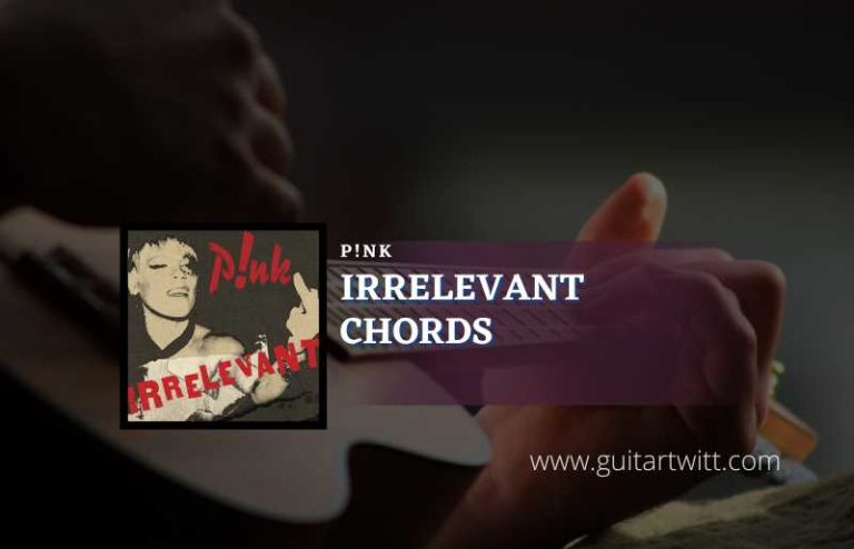 Irrelevant Chords By P!nk - Guitartwitt